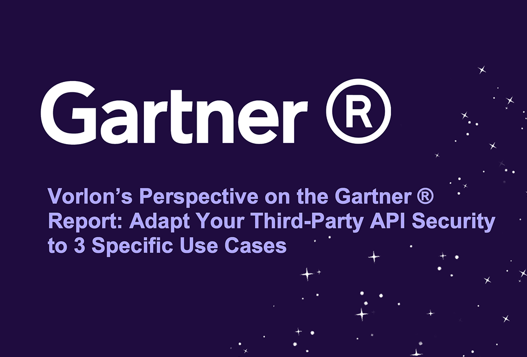 Vorlon’s Perspective on the Gartner Report: Adapt Your Third-Party API Security to 3 Specific ...